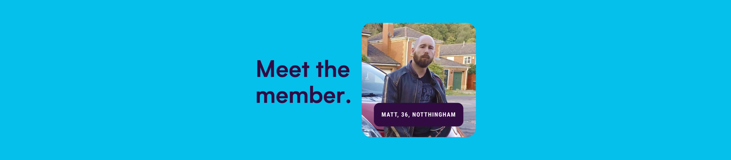 Meet the member: Matt